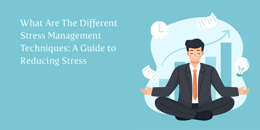 What Are The Different Stress Management Techniques? | Global Swasthyam