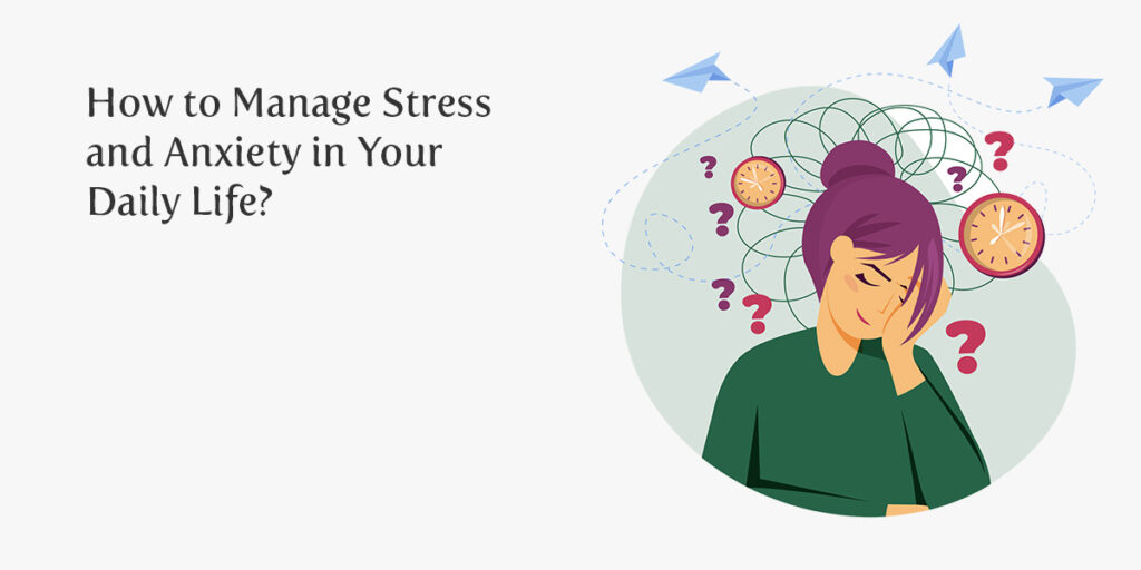 How to Manage Stress and Anxiety in Your Daily Life | Global Swasthyam