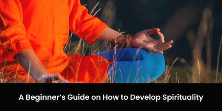 A Beginner’s Guide on How to Develop Spirituality | Global Swasthyam